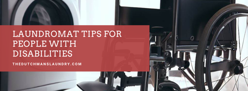 Laundromat tips for People with Disabilities | Dutchman's Laundry